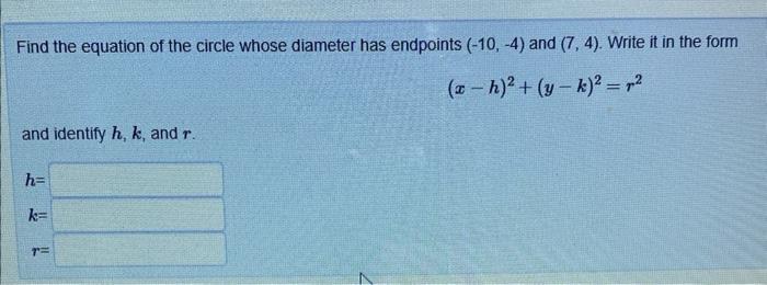 Solved Find the equation of the circle whose diameter has | Chegg.com