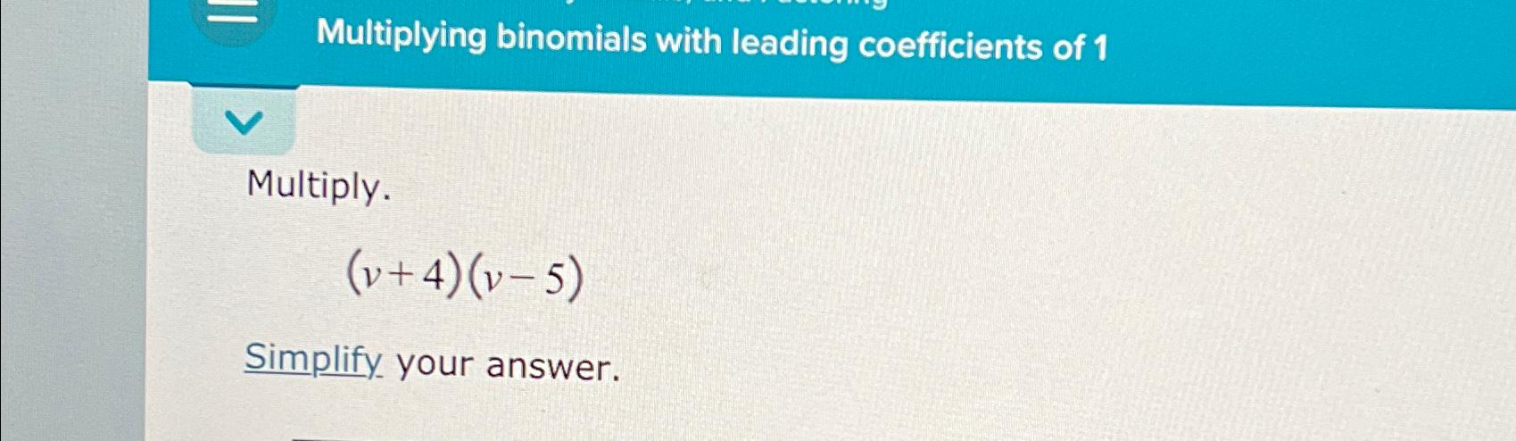 Solved Multiplying binomials with leading coefficients of | Chegg.com