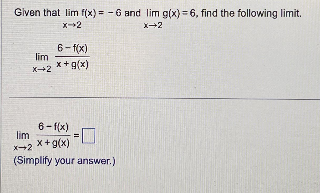 Solved Given that limx→2f(x)=-6 and limx→2g(x)=6, find the | Chegg.com Solved Given that limx→2f(x)=-6 and limx→2g(x)=6, find the | Chegg.com