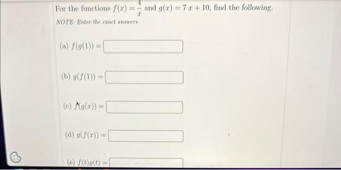 Solved For the functions f(x)=x4 and g(x)=7x+10, find the | Chegg.com