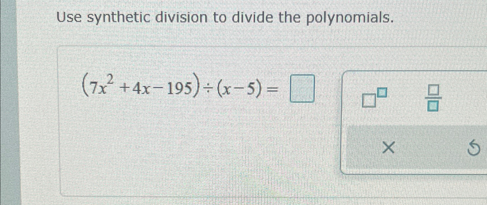 Solved Use synthetic division to divide the | Chegg.com