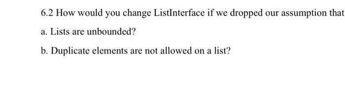 Solved 6.2 How would you change ListInterface if we dropped | Chegg.com