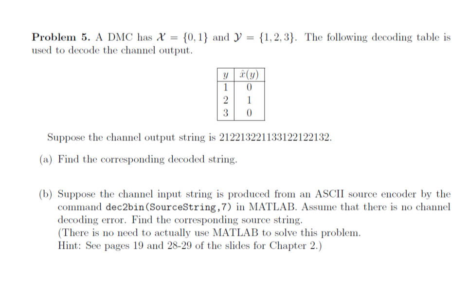 Solved Problem 5. ﻿A DMC has x={0,1} ﻿and Y={1,2,3}. ﻿The | Chegg.com