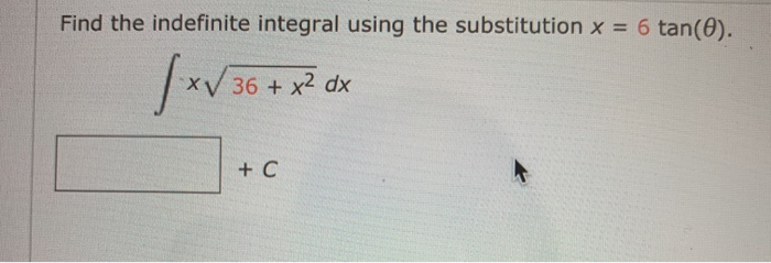 Solved Find the indefinite integral using the substitution x | Chegg.com