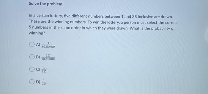 Solved Solve the problem. In a certain lottery, five | Chegg.com