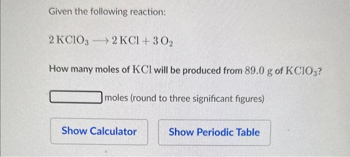Solved Given the following reaction: 2KClO3 2KCl+3O2 How | Chegg.com