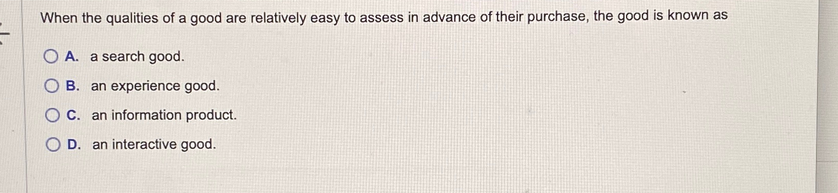 Solved When the qualities of a good are relatively easy to | Chegg.com