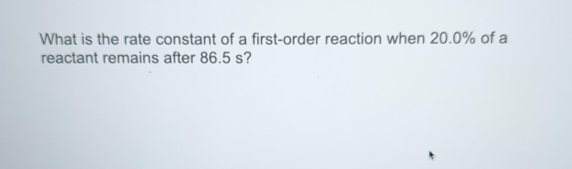 Solved What is the rate constant of a first-order reaction | Chegg.com