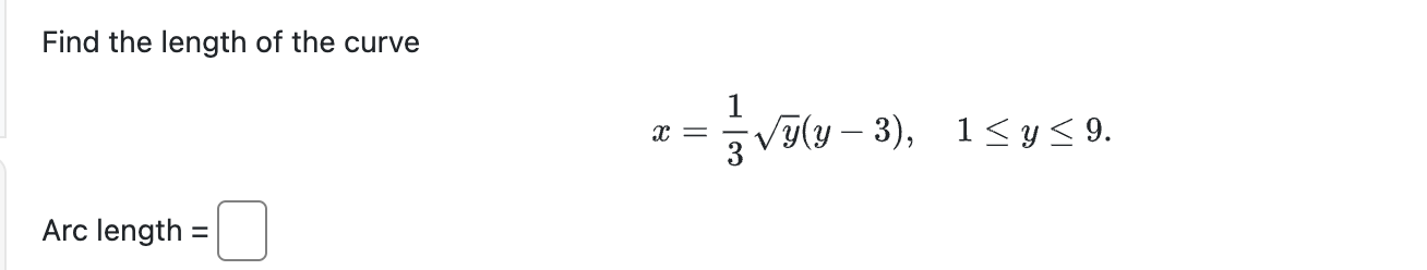 Solved Find the length of the curvex=13y2(y-3),1≤y≤9.Arc | Chegg.com