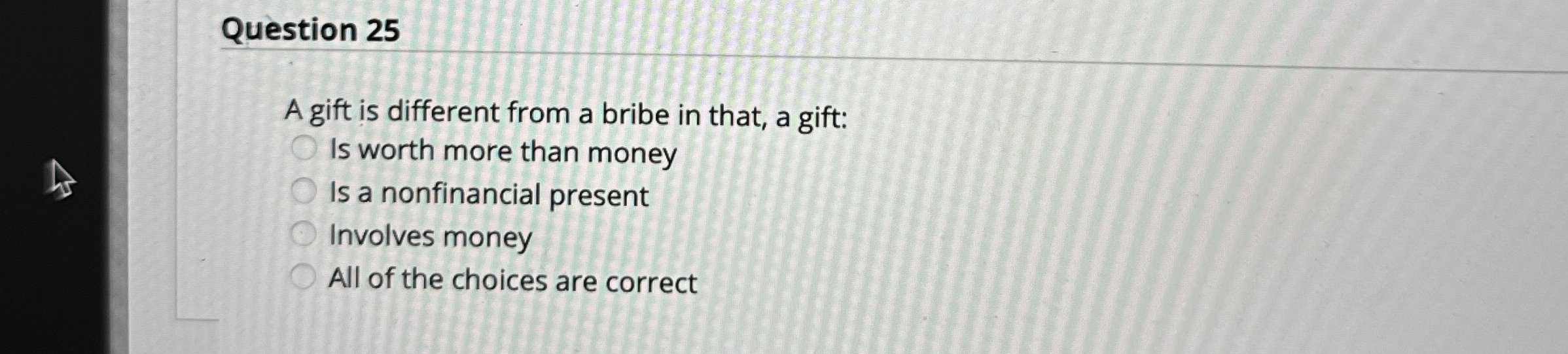 Solved Question 25A gift is different from a bribe in that, | Chegg.com