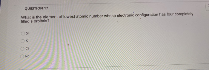 Solved QUESTION 17 What is the element of lowest atomic | Chegg.com