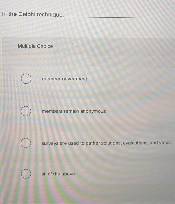 In the Delphi technique, Multiple Choice O O member | Chegg.com