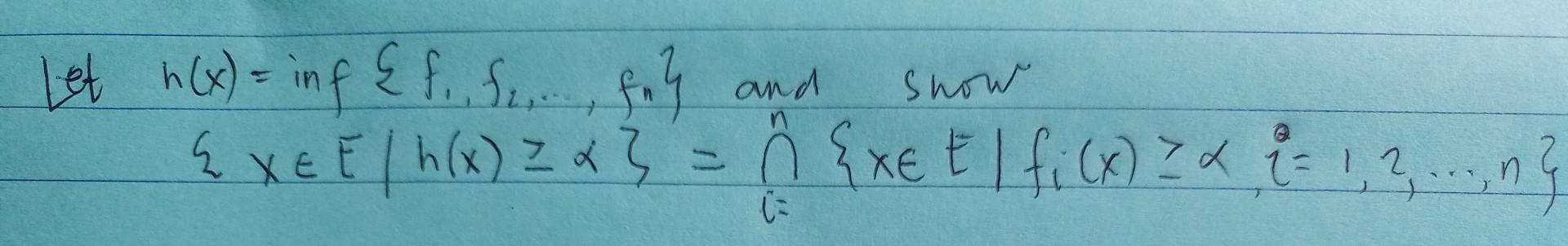 Solved Let h(x)=inf{f1,f2,…,fn} and snow | Chegg.com