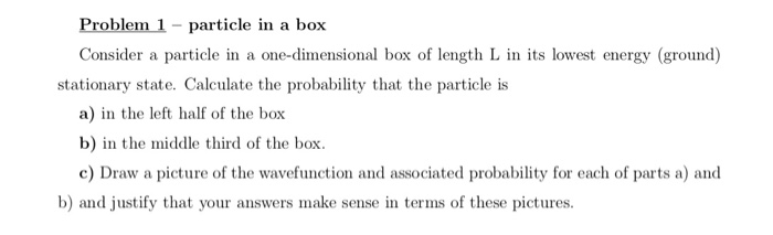 Solved Problem 1 - particle in a box Consider a particle in | Chegg.com