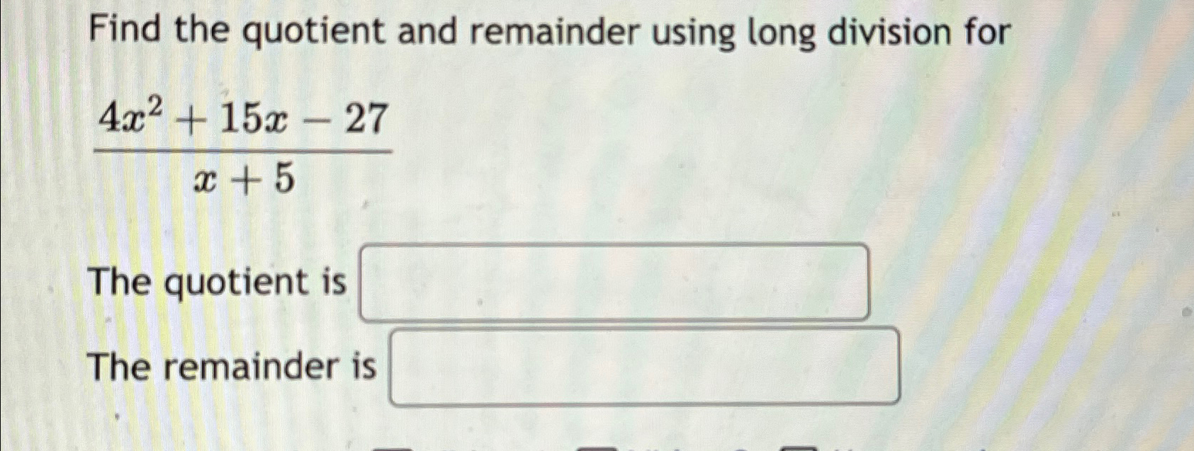Solved Find the quotient and remainder using long division | Chegg.com
