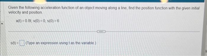 Solved Given The Following Acceleration Function Of An