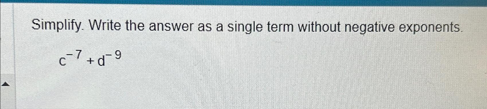 Solved Simplify. Write the answer as a single term without | Chegg.com