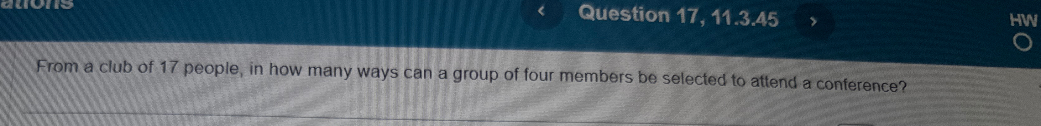 Solved Question 17, 11.3.45From a club of 17 ﻿people, in how | Chegg.com