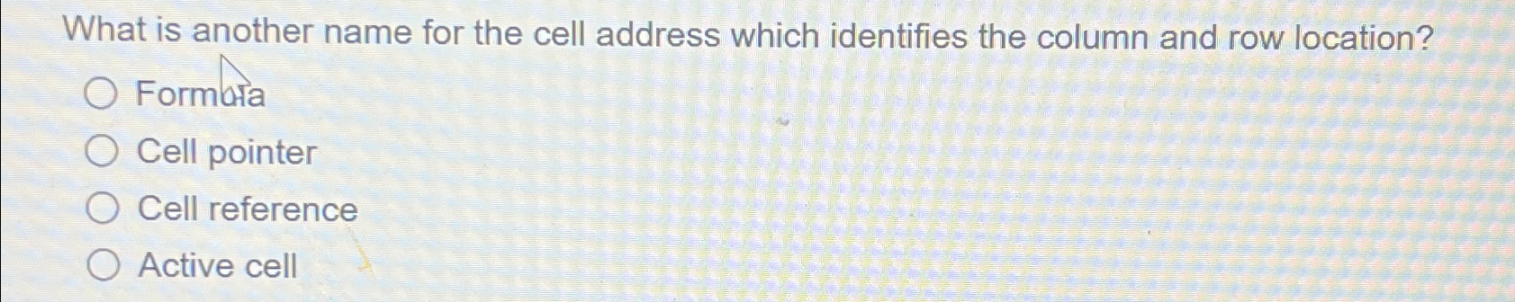 Solved What is another name for the cell address which | Chegg.com