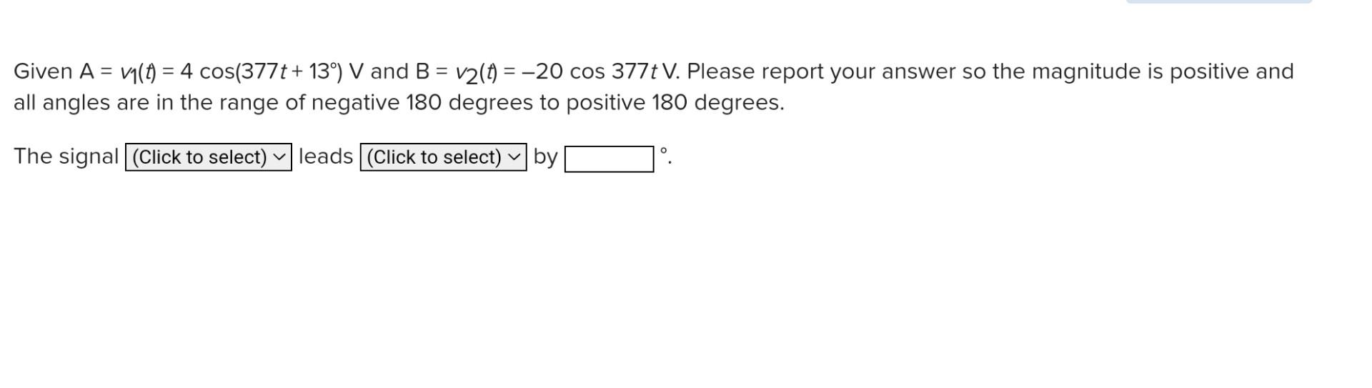 Solved Given A=v1(t)=4cos(377t+13∘)V and B=v2(t)=−20cos377t | Chegg.com