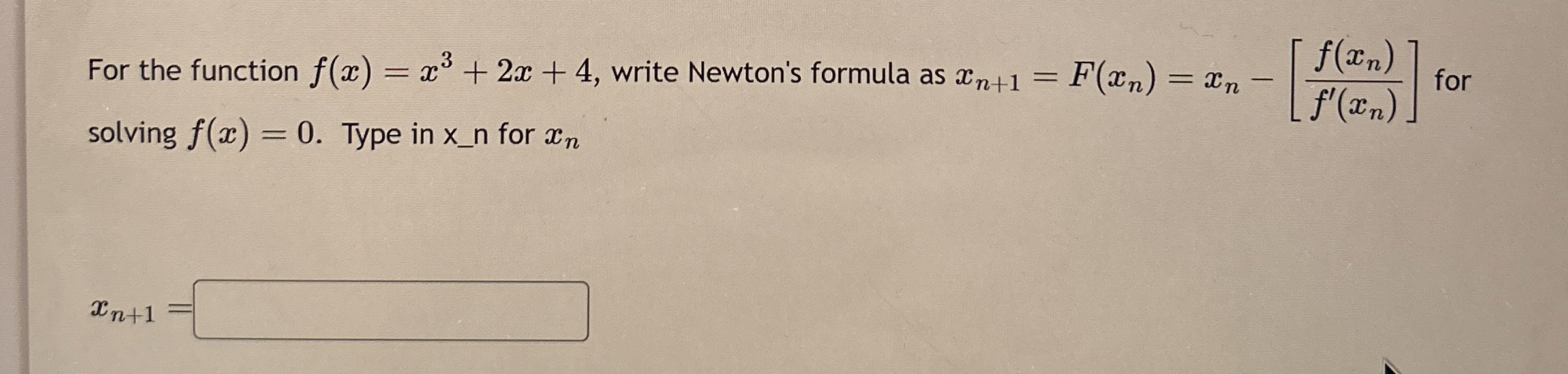Solved For the function f(x)=x3+2x+4, ﻿write Newton's | Chegg.com