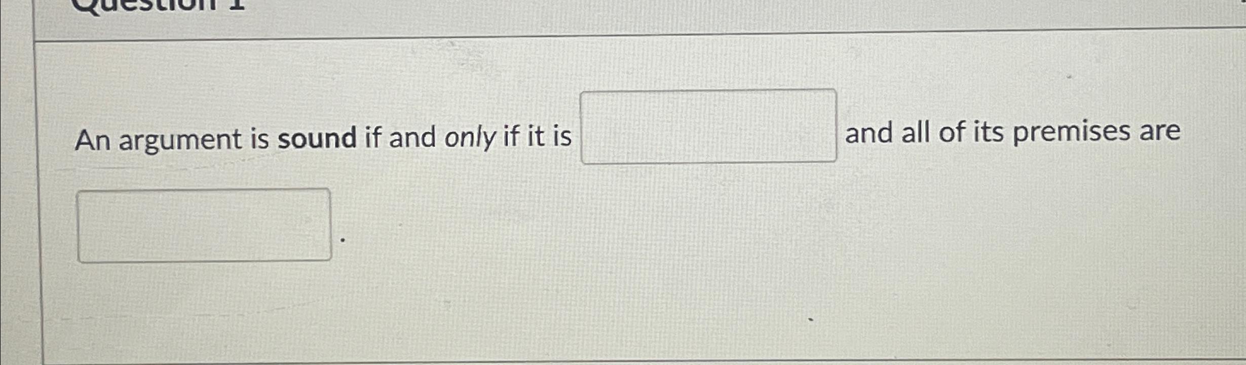 Solved An argument is sound if and only if it is ﻿and all | Chegg.com