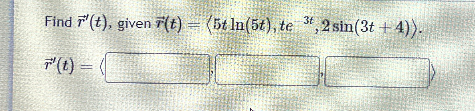 Solved Find vec(r)'(t), ﻿given | Chegg.com