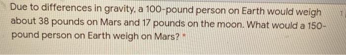 Solved Due to differences in gravity, a 100-pound person on | Chegg.com