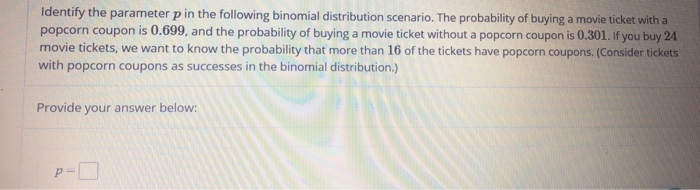 Solved Identify the parameter p in the following binomial | Chegg.com
