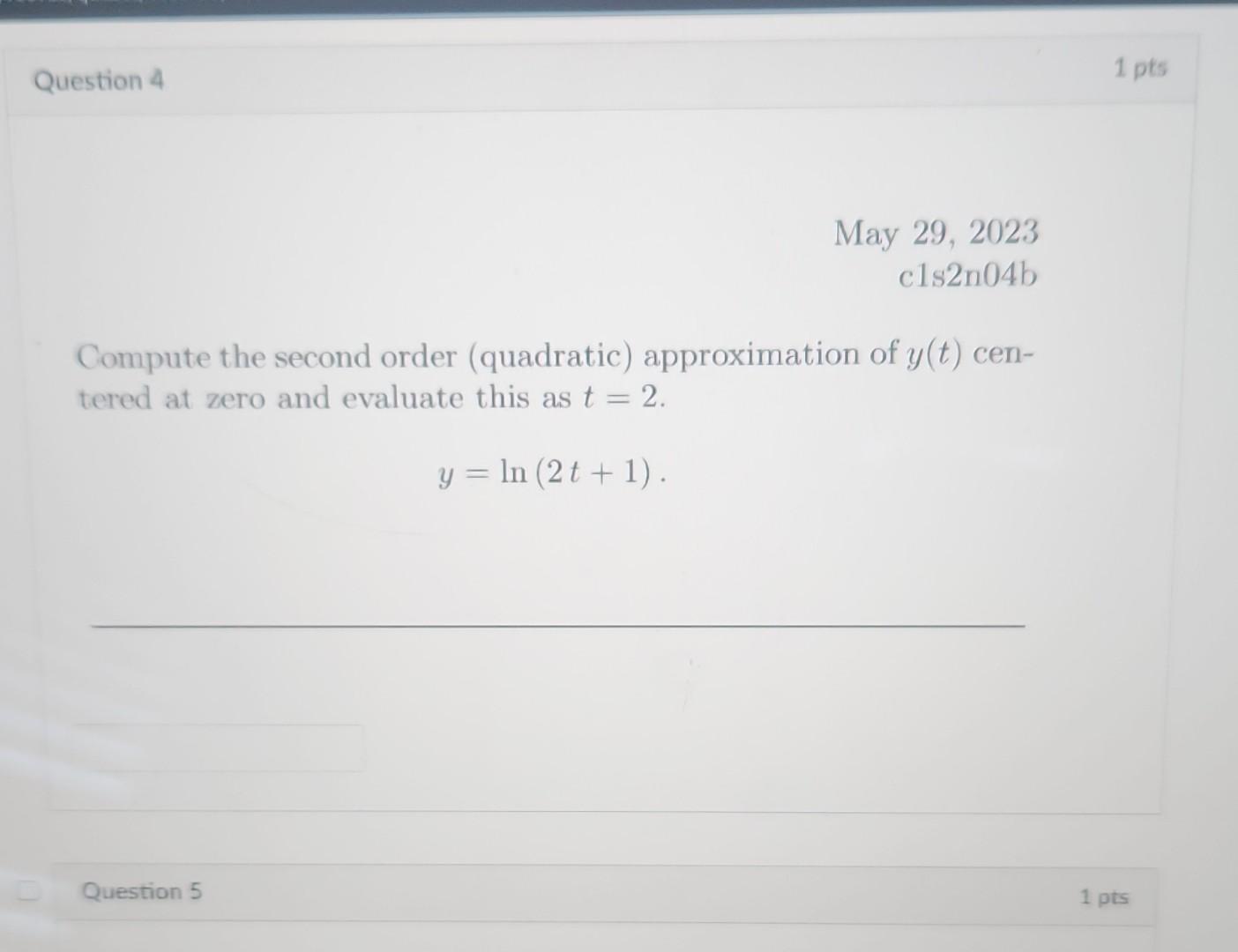Solved Compute the second order (quadratic) approximation of | Chegg.com Solved Compute the second order (quadratic) approximation of | Chegg.com