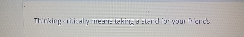 Solved Thinking critically means taking a stand for your | Chegg.com