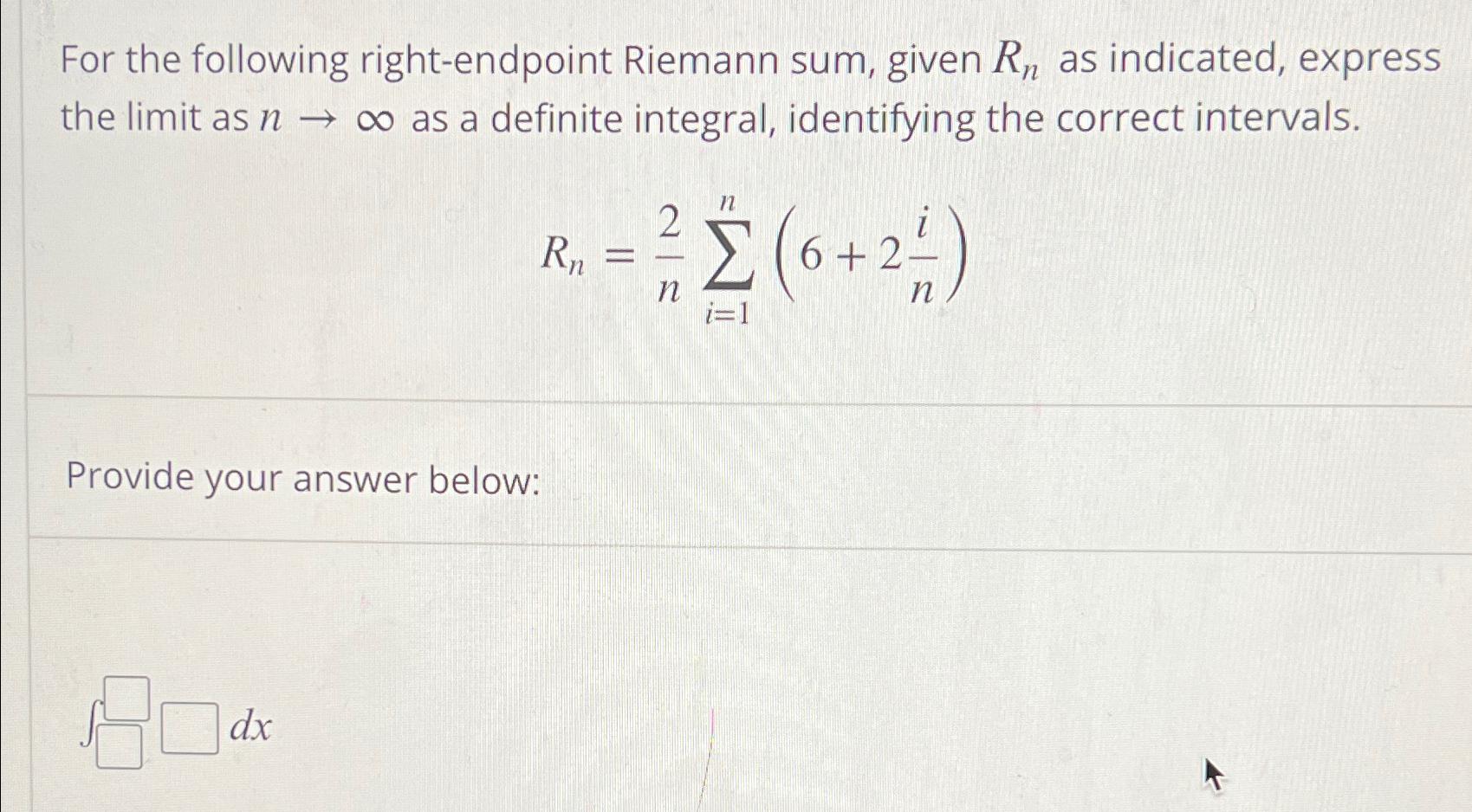 Solved For the following right-endpoint Riemann sum, given | Chegg.com