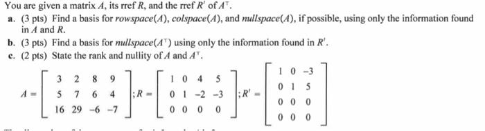 Solved You are given a matrix A, its rref R, and the rrefR′ | Chegg.com Solved You are given a matrix A, its rref R, and the rrefR′ | Chegg.com