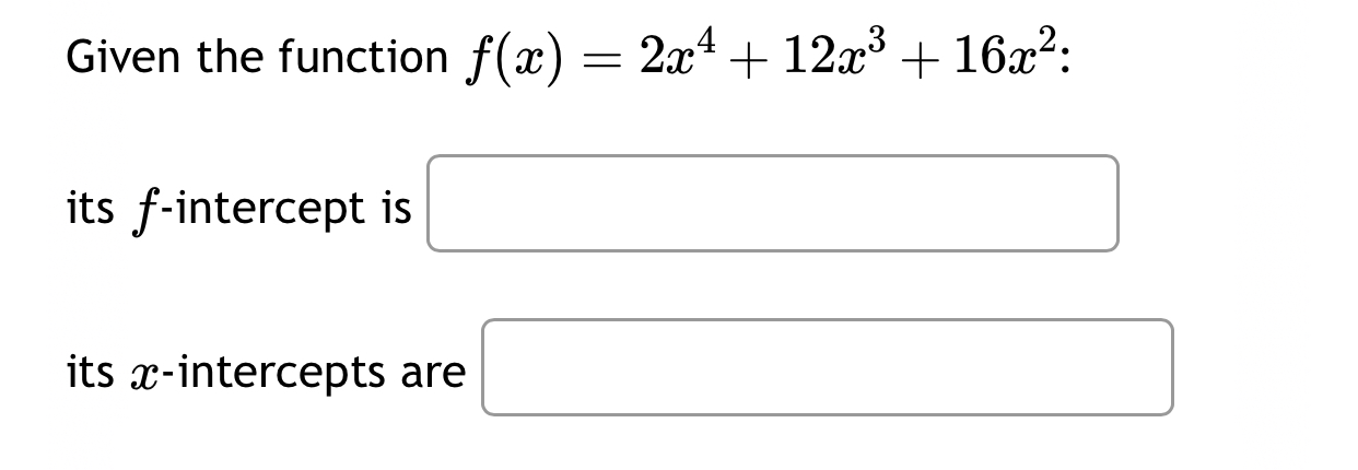 Solved Given the function f(x)=2x4+12x3+16x2 ﻿:its | Chegg.com