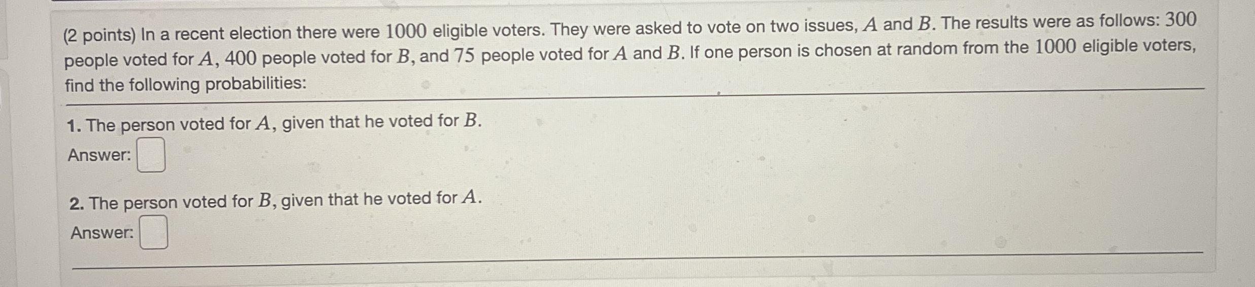 Solved (2 ﻿points) ﻿In a recent election there were 1000 | Chegg.com