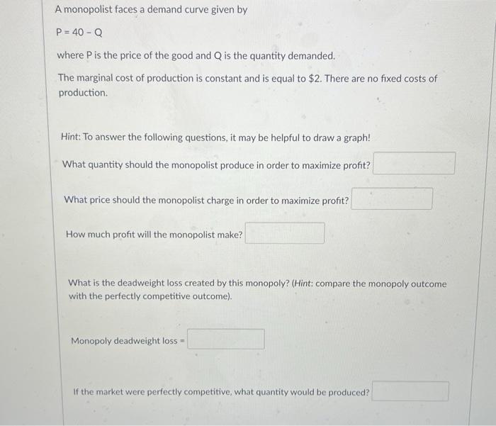 Solved A monopolist faces a demand curve given by P=40−Q | Chegg.com