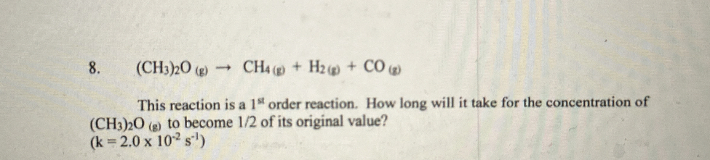 Solved (CH3)2O(g)→CH4(g)+H2(8)+CO(8)This reaction is a 181 | Chegg.com
