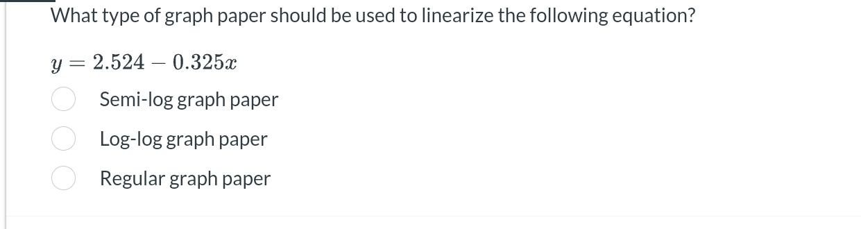 Solved What Type Of Graph Paper Should Be Used To Linearize