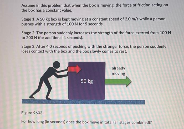 Solved Assume in this problem that when the box is moving, | Chegg.com