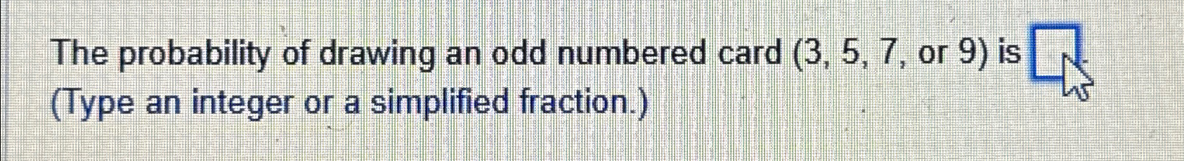 Solved The probability of drawing an odd numbered card , ﻿or | Chegg.com