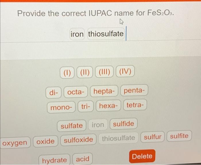Solved Provide the correct IUPAC name for FeS2O3. 4 oxygen | Chegg.com