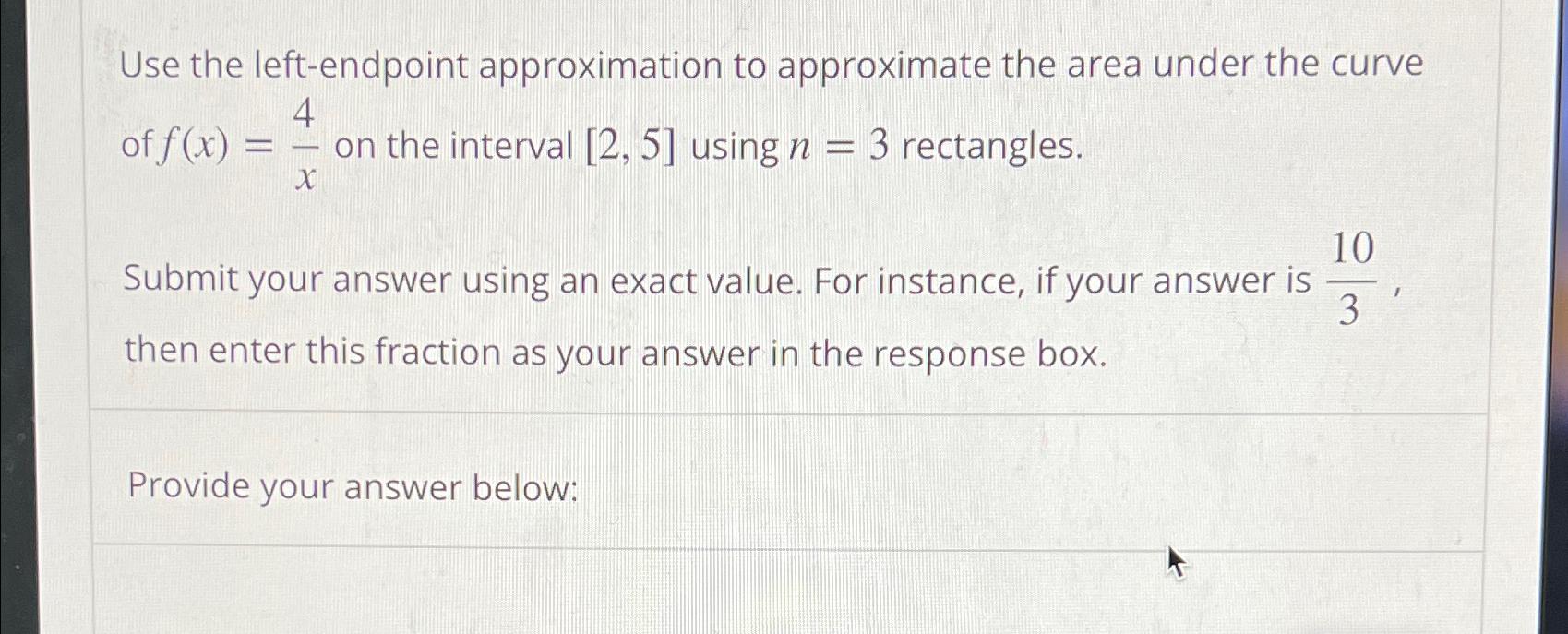 Solved Use the left-endpoint approximation to approximate | Chegg.com
