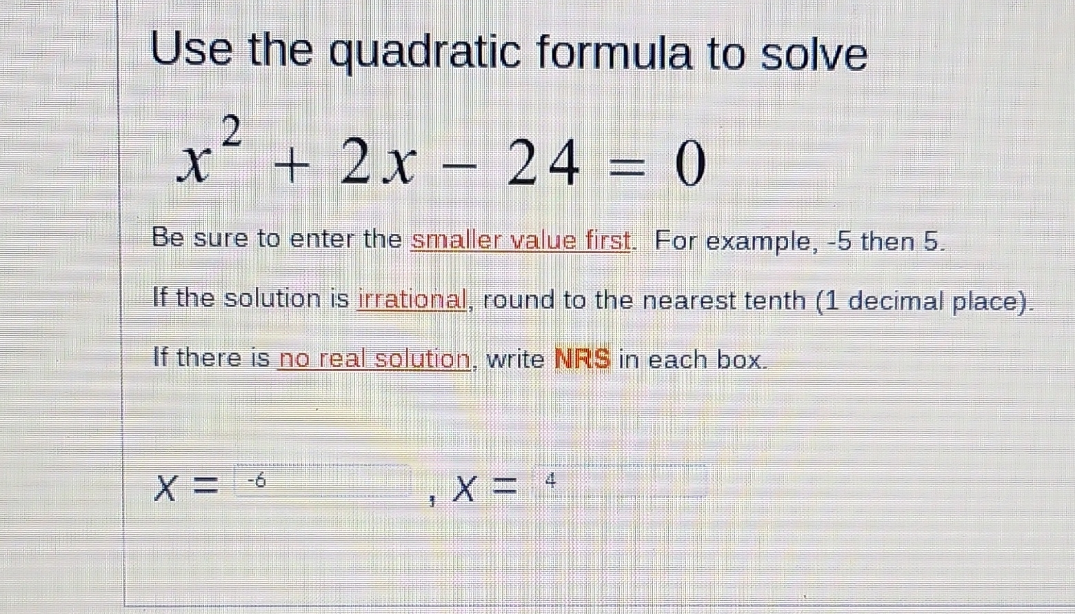 Solved Use the quadratic formula to solvex2+2x-24=0Be sure | Chegg.com
