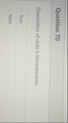 Solved Question 70Dissolution of clots is | Chegg.com