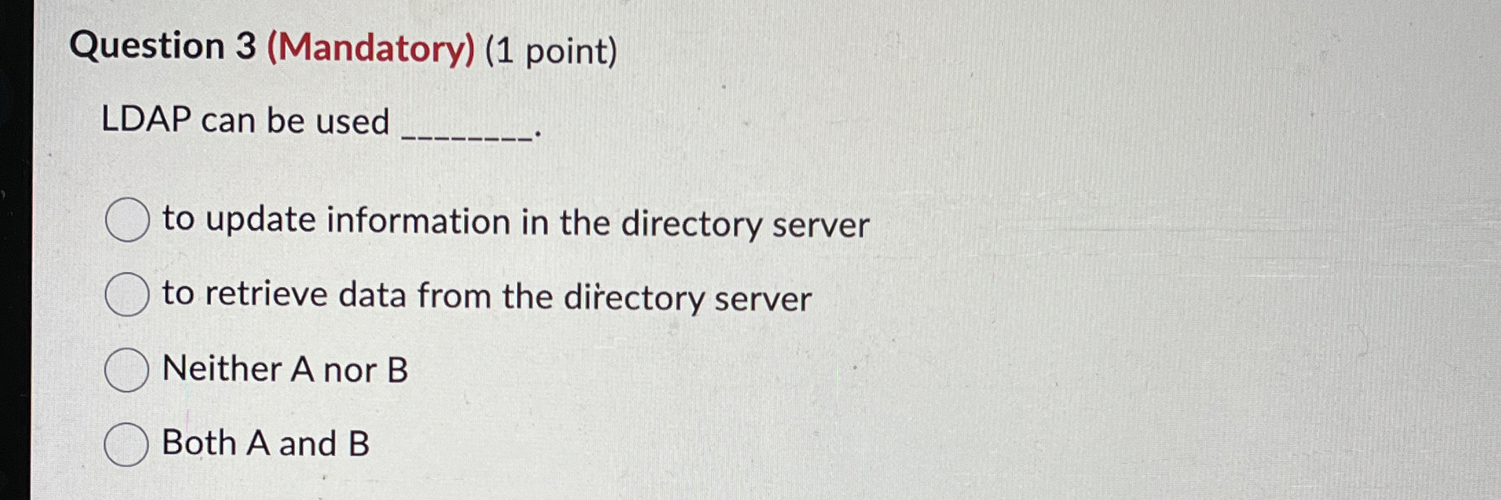 Solved Question 3 (Mandatory) (1 ﻿point)LDAP can be usedto | Chegg.com