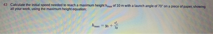 Solved 43 Calculate the initial speed needed to reach a | Chegg.com
