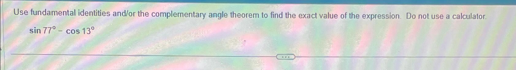 Solved Use fundamental identities and/or the complementary | Chegg.com