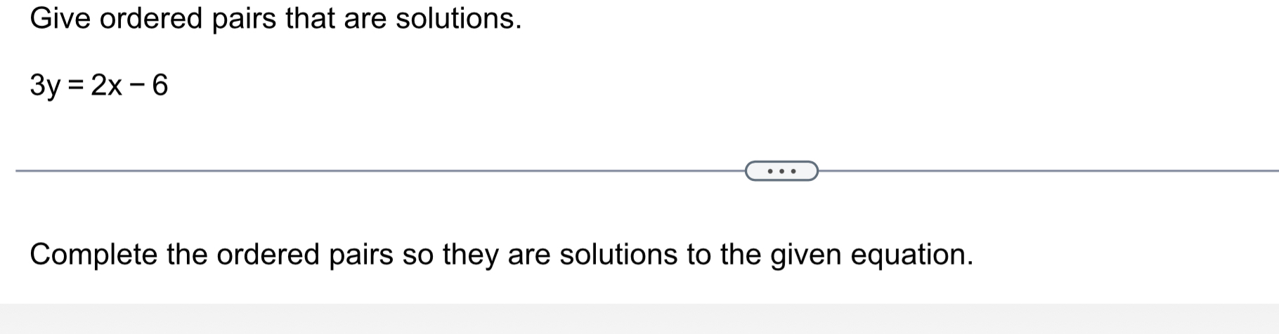 Solved Give ordered pairs that are solutions.3y=2x-6Complete | Chegg.com