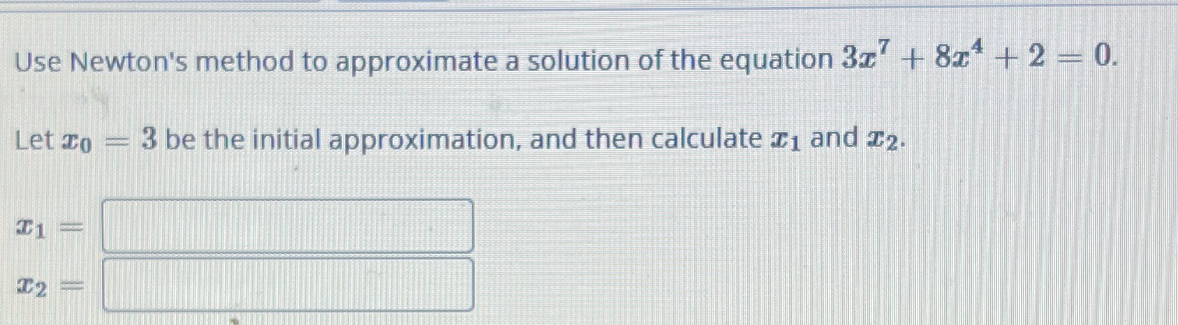 Solved Use Newton's method to approximate a solution of the | Chegg.com