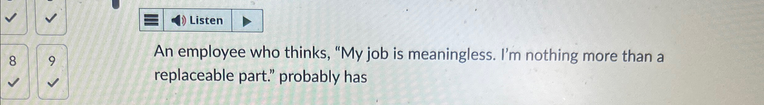 Solved An employee who thinks, "My job is meaningless. I'm | Chegg.com